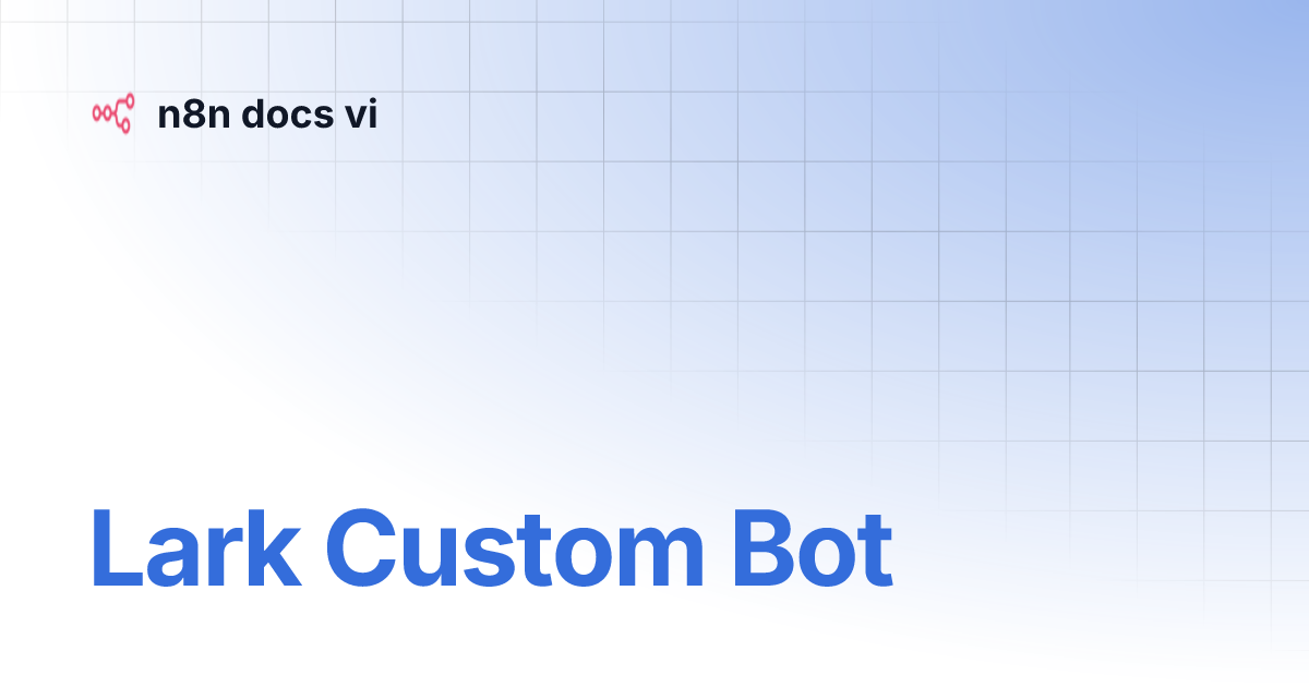 Lark Custom Bot | n8n docs vi